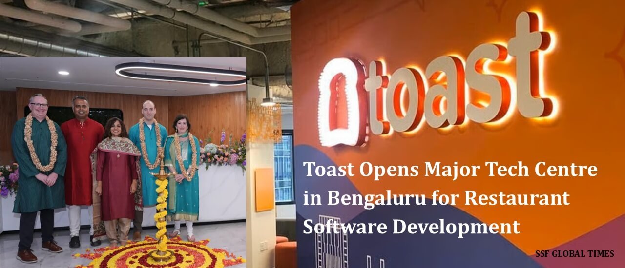 Toast Opens Major Tech Centre in Bengaluru for Restaurant Software ...